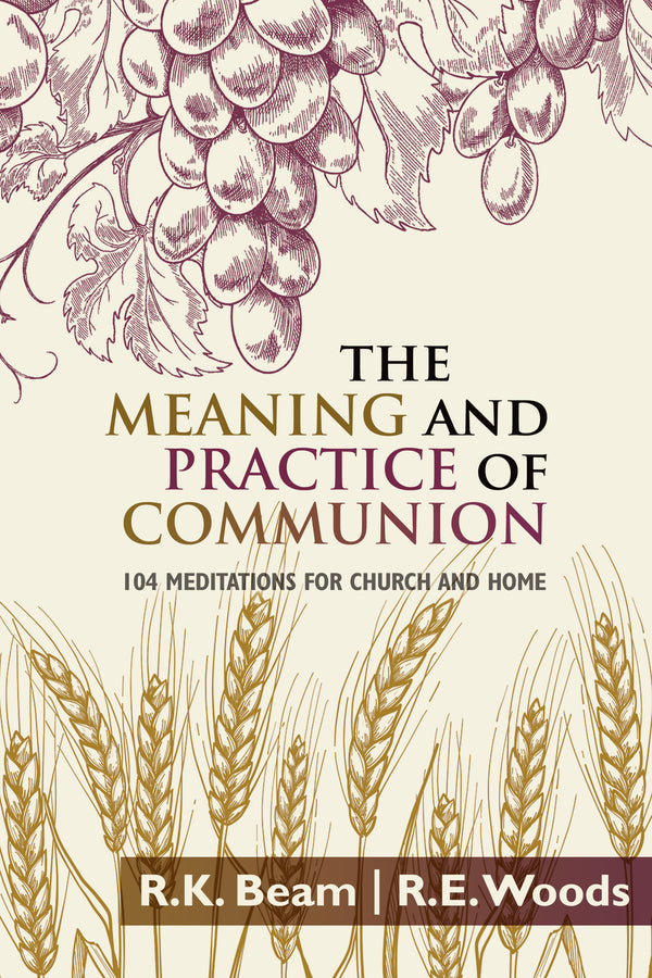 The Meaning and Practice of Communion – CollegePress